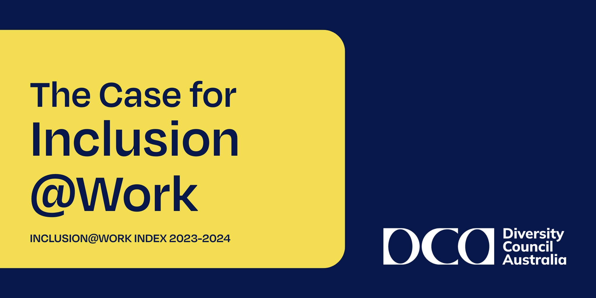 The Case for Inclusion@Work - Diversity Council Australia